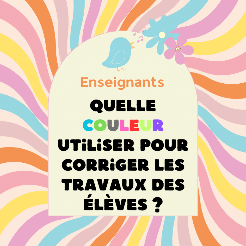 Enseignants : Quelle Couleur Utiliser pour Corriger les Travaux des ...